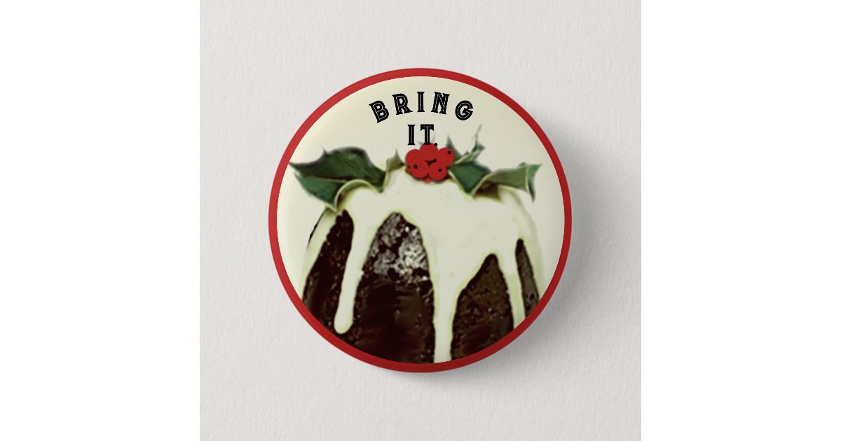 Funny Christmas Figgy Pudding Button | Zazzle