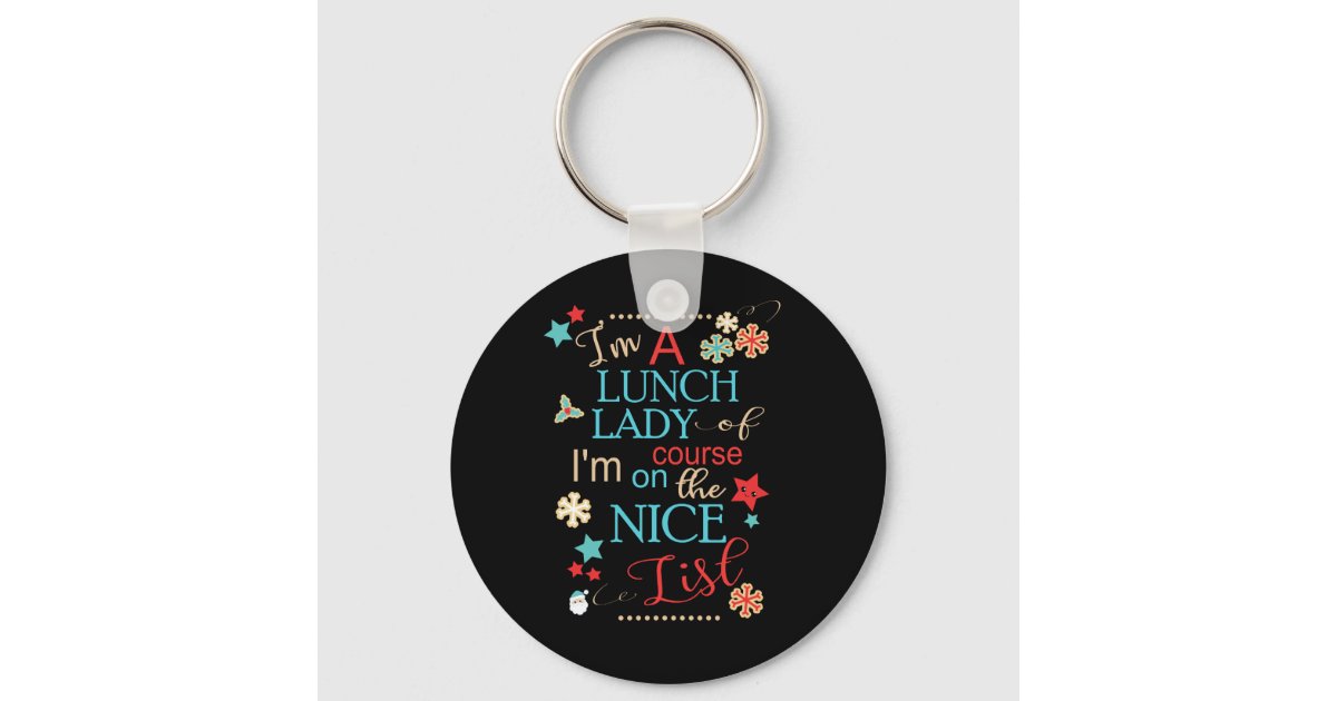 Funny Christmas Lunch Lady Gift I'm A Lunch Lady Keychain | Zazzle