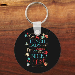 Funny Christmas Lunch Lady Gift I'm A Lunch Lady Keychain | Zazzle