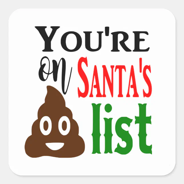 Funny Christmas poop Santa's list Square Sticker | Zazzle