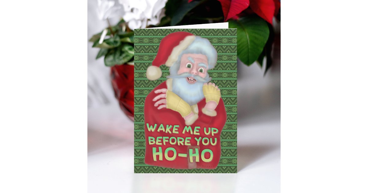 Funny Christmas Santa Claus Humor Wake Me Up Card | Zazzle