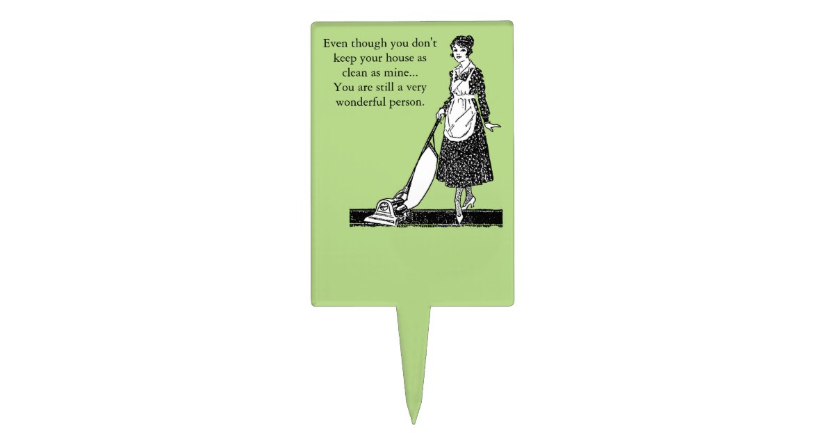 Funny Clean House - Customize Cake Topper | Zazzle