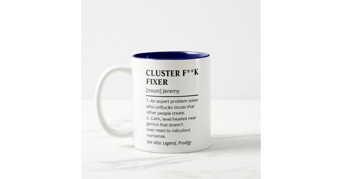 Funny Cluster Fixer Definition Boss Coworker Two-Tone Coffee Mug | Zazzle