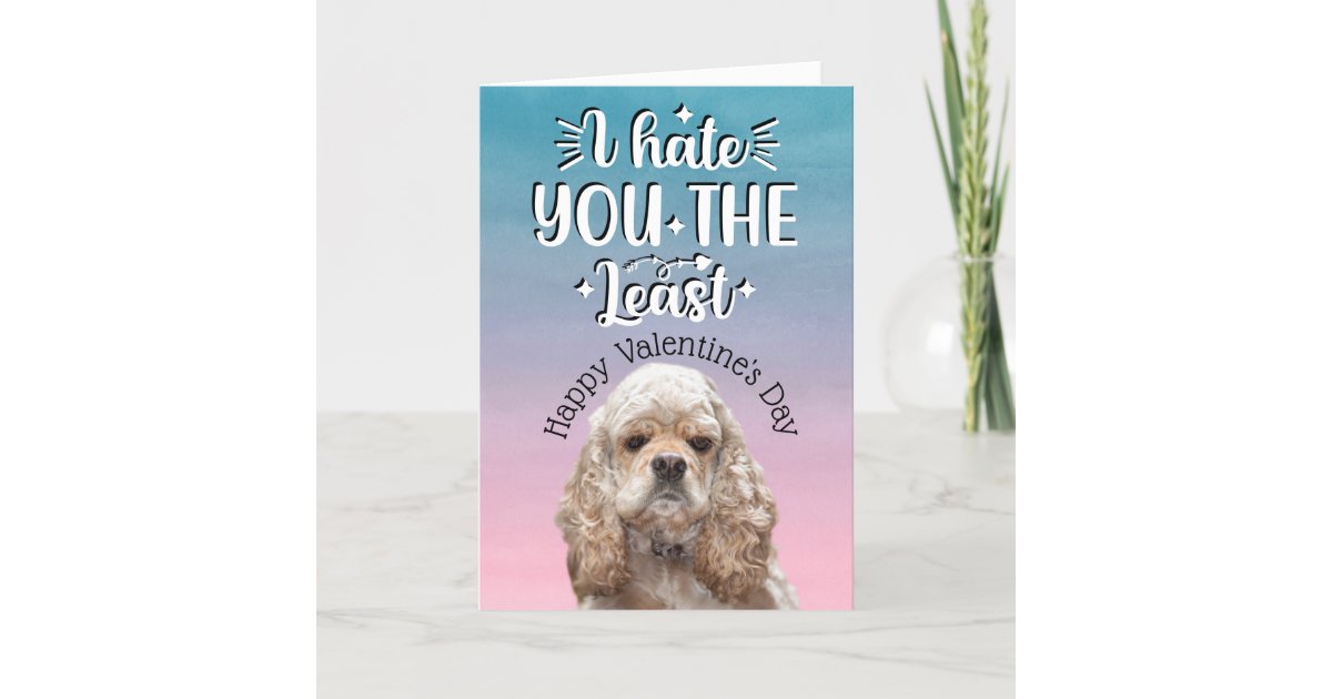 Funny Cocker Spaniel quote Valentine's Day Holiday Card | Zazzle