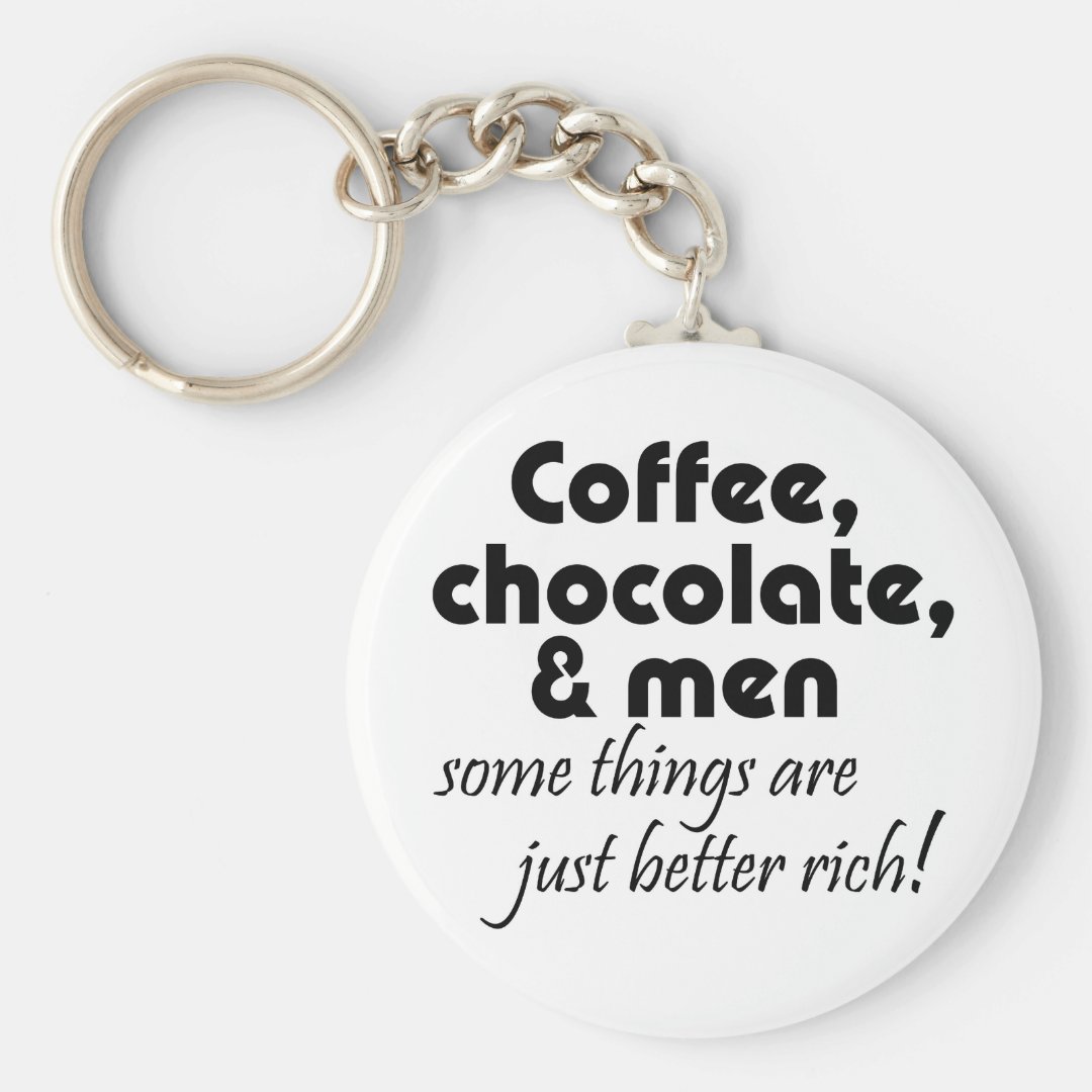 Funny coffee chocolate keychains gifts joke quotes | Zazzle