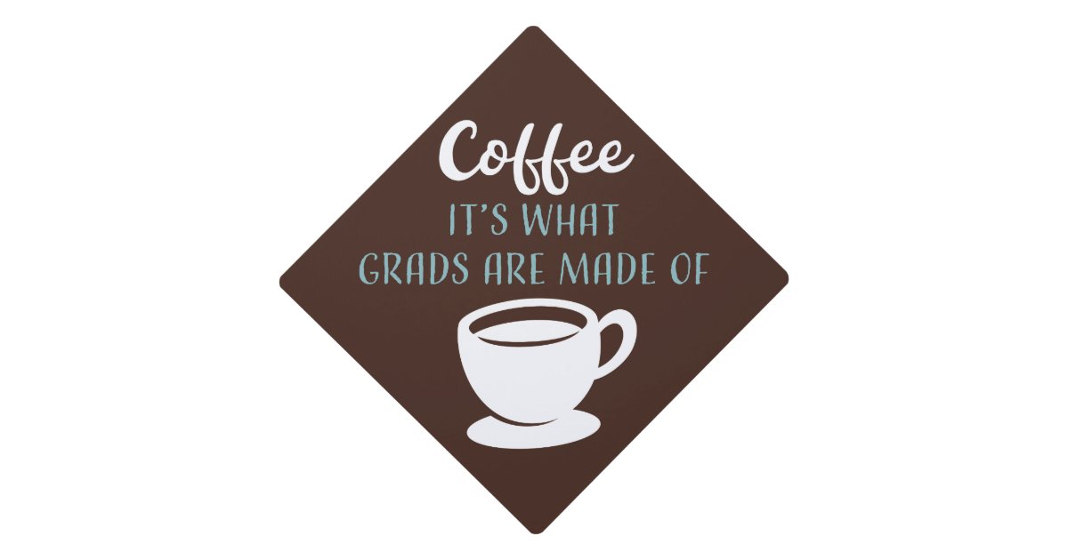 Funny Coffee It's What Grads Typography Graduation Graduation Cap ...