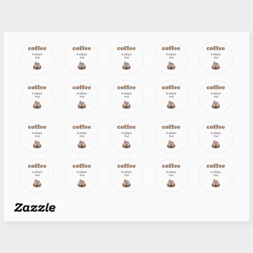 Funny coffee makes me poop emoji phrase classic round sticker | Zazzle