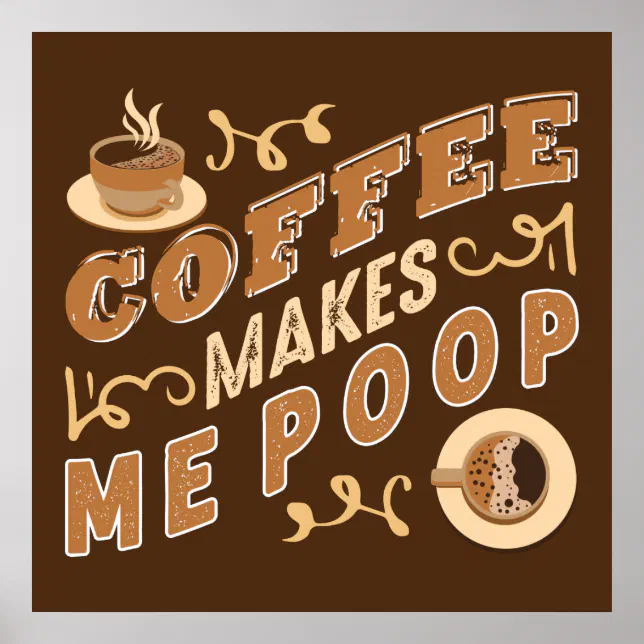funny coffee makes me poop word art poster | Zazzle