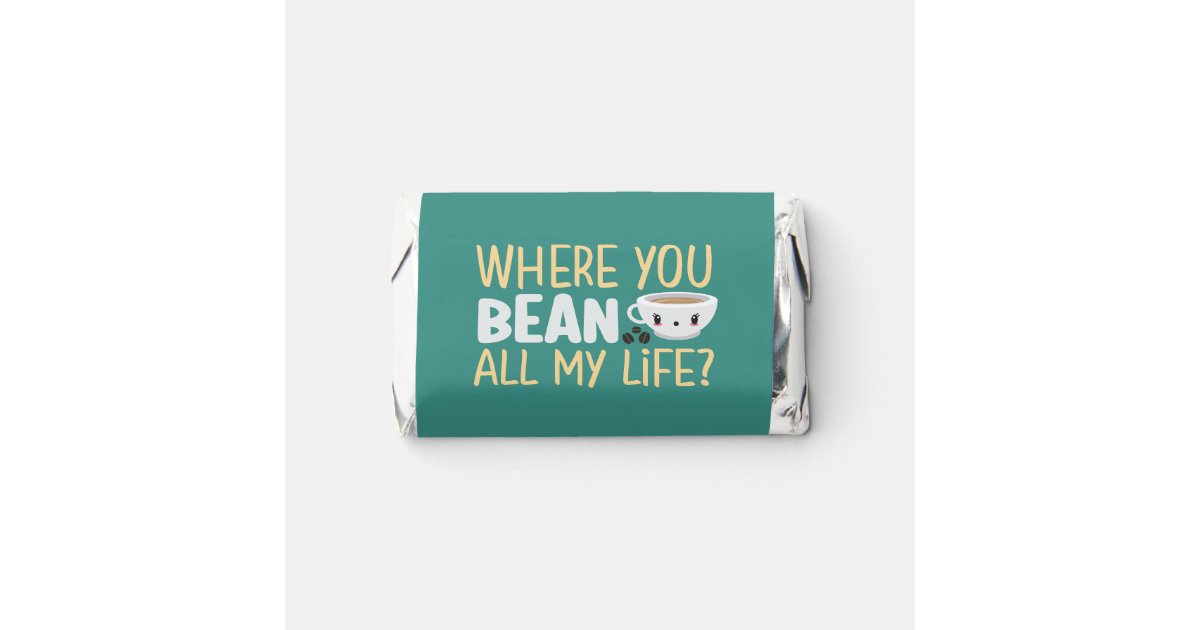Funny Coffee Pun Where You Bean Valentine's Day Hershey's Miniatures ...