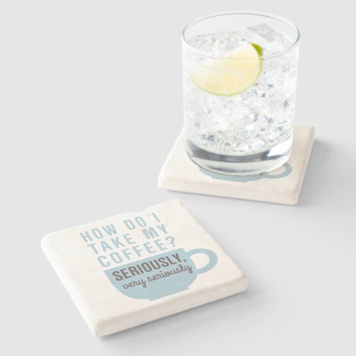 Funny Coffee Quote Seriously Stone Coaster | Zazzle