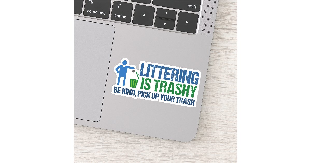 Funny Conservationist Littering Is Trashy Pun Sticker | Zazzle