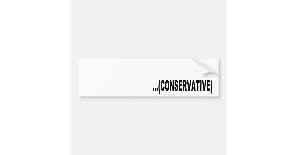 Funny Conservative Bumper Sticker | Zazzle