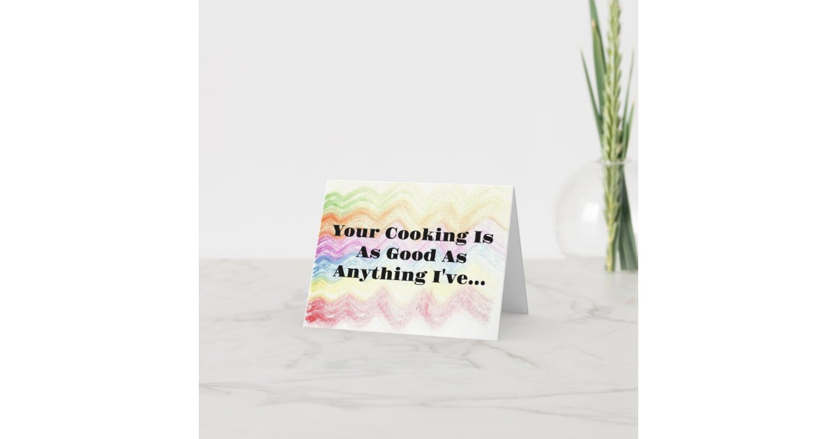 Funny Cooking Compliment Greeting Card | Zazzle
