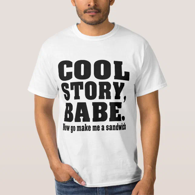Funny cool story babe T-Shirt | Zazzle