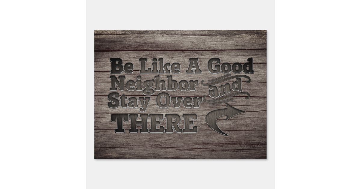 Funny Cottage Farmhouse Rustic Nosy Neighbor Sign | Zazzle