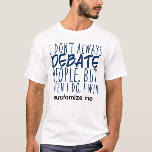 Funny Custom Debate Team T-Shirt | Zazzle