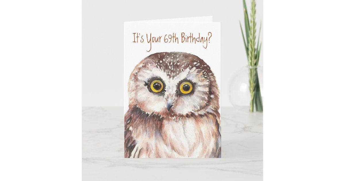 Funny-Cute Little Owl, 69th Birthday Card | Zazzle