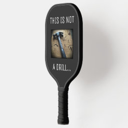 Funny Dad Joke "This is Not a Drill" Pun Pickleball Paddle | Zazzle