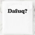 Funny dafuq humor oval sticker | Zazzle