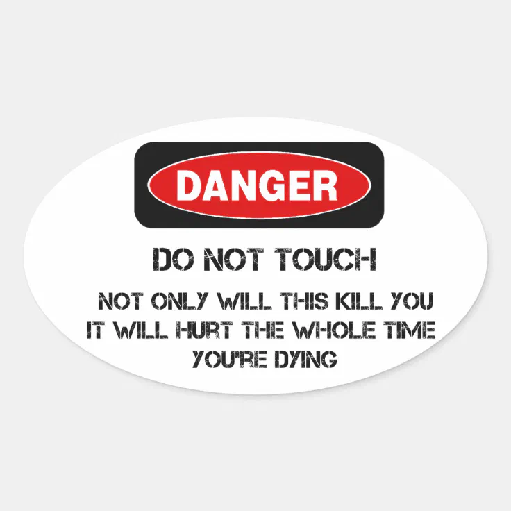 Funny Danger Sign Oval Sticker | Zazzle