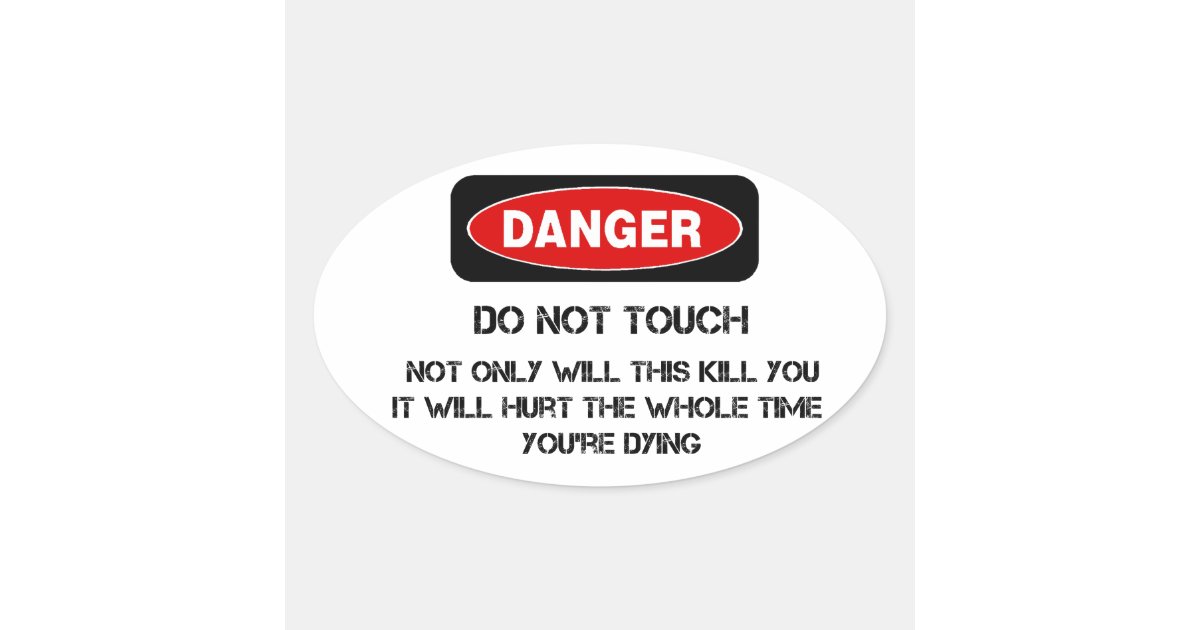 Funny Danger Sign Oval Sticker | Zazzle
