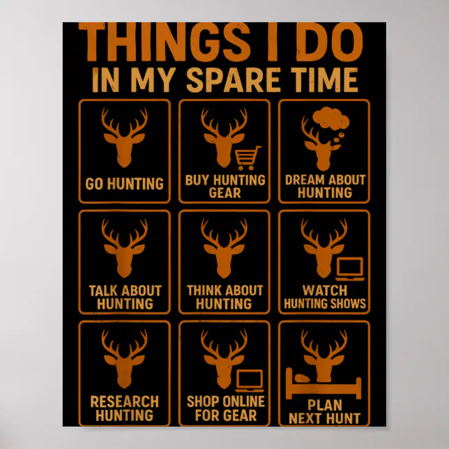 Funny Deer Hunter Things I Do Hunting In My Spare Poster | Zazzle