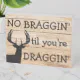 Funny Deer Hunting Braggin Draggin Wooden Box Sign | Zazzle
