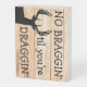Funny Deer Hunting Braggin Draggin Wooden Box Sign | Zazzle