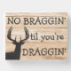 Funny Deer Hunting Braggin Draggin Wooden Box Sign | Zazzle