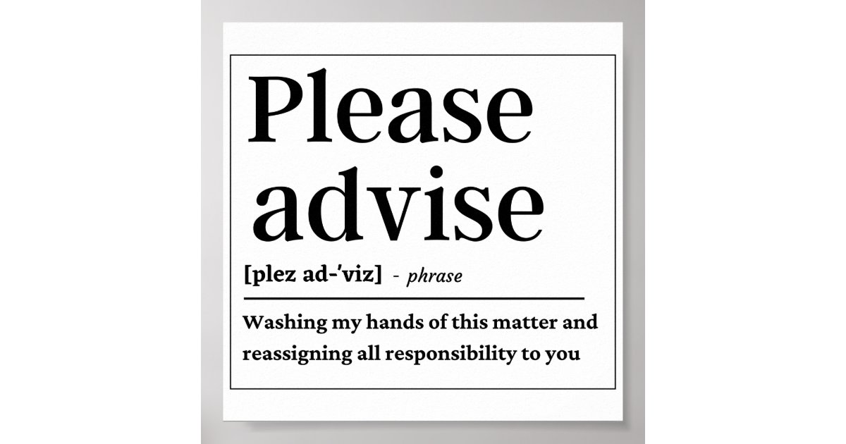 Funny Definition Please Advise Poster | Zazzle