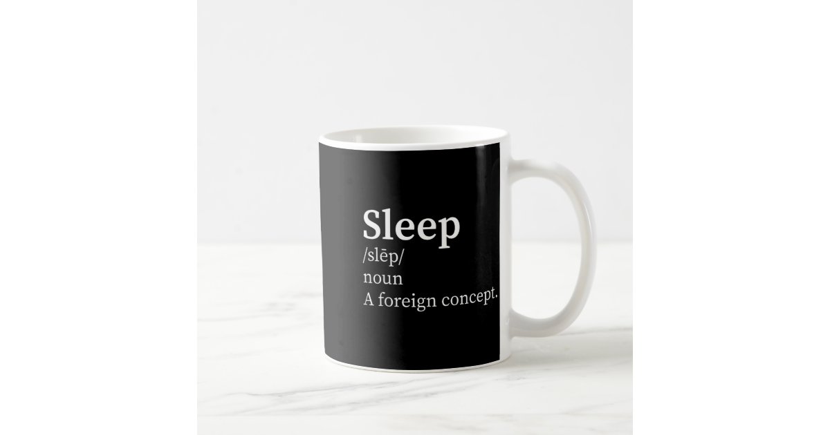 Funny Definition Sleep A Foreign Concept New Paren Coffee Mug | Zazzle
