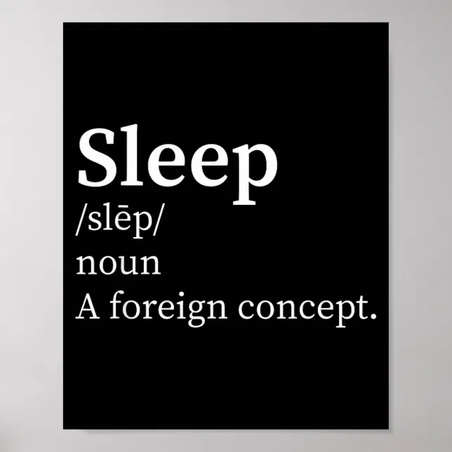 Funny Definition Sleep A Foreign Concept New Paren Poster | Zazzle