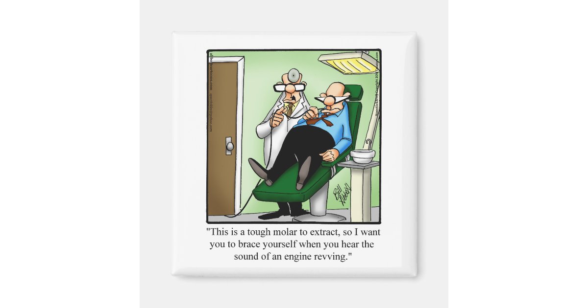 Funny Dentist Visit Humor Magnet | Zazzle