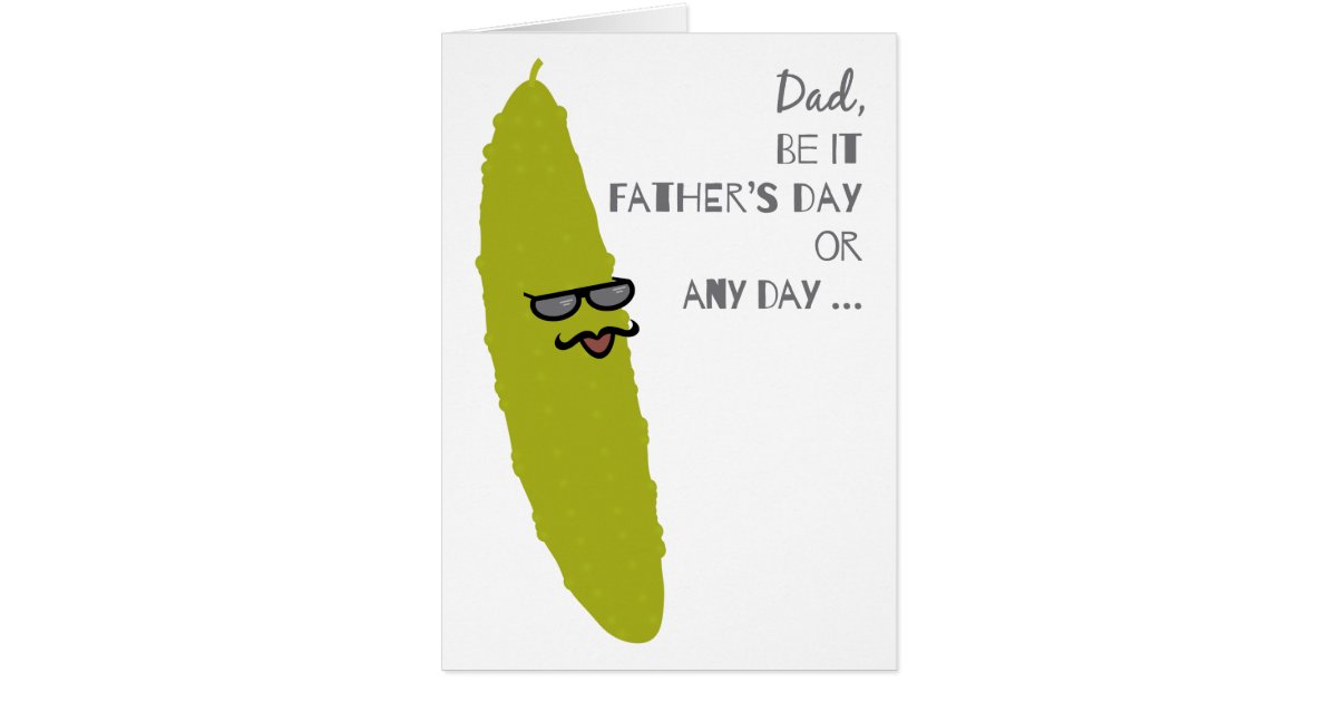 Funny Dill Pickle Father's Day Cool Hipster Dad Card | Zazzle.com