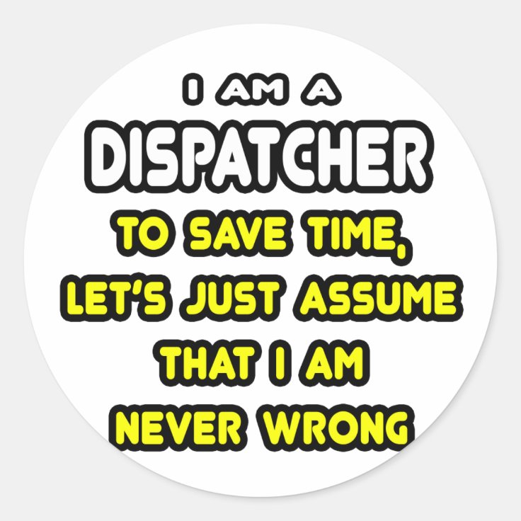 Funny Dispatcher T-Shirts and Gifts Classic Round Sticker | Zazzle