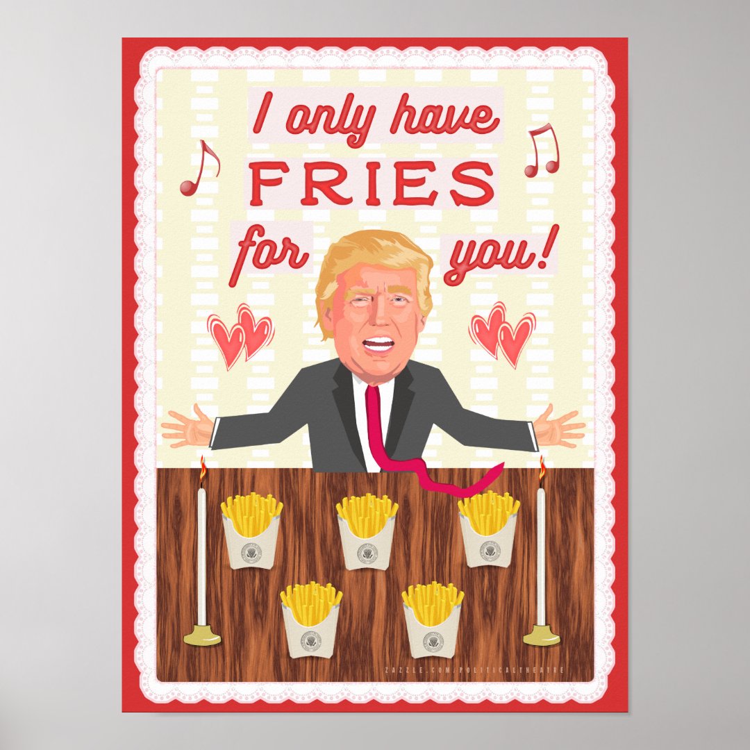 Funny Donald Trump Fast Food Fries Valentine's Day Poster | Zazzle