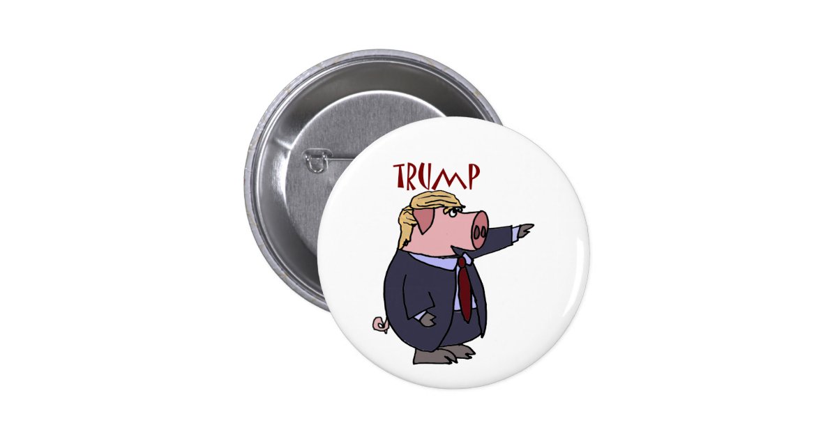 Funny Donald Trump Pig Political Cartoon Pinback Button | Zazzle