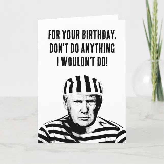 Funny Donald Trump Prison Birthday Card | Zazzle