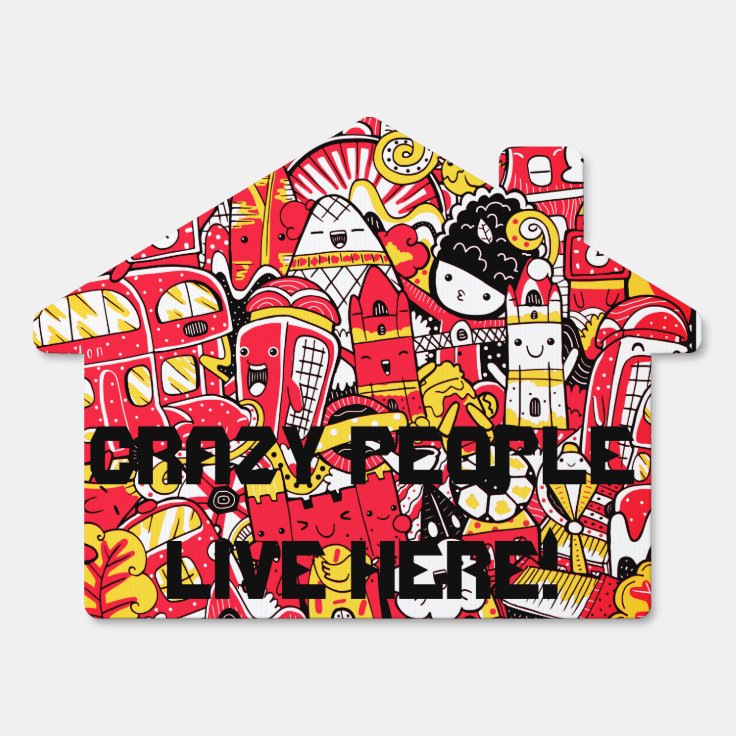 Funny Doodle Crazy People live here Sign | Zazzle