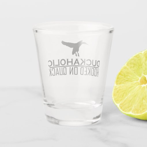 Funny Duck Hunting Duckaholic Shot Glass | Zazzle