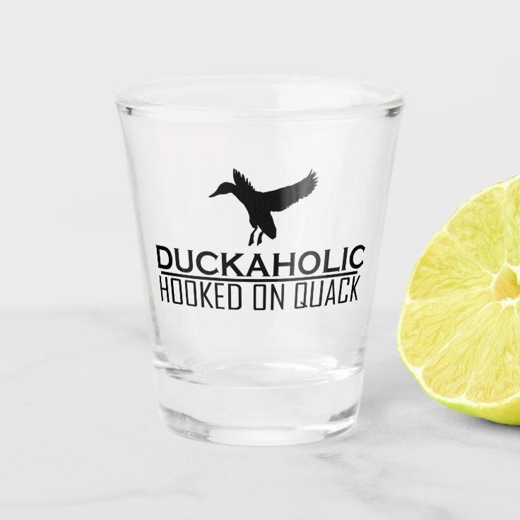 Funny Duck Hunting Duckaholic Shot Glass | Zazzle
