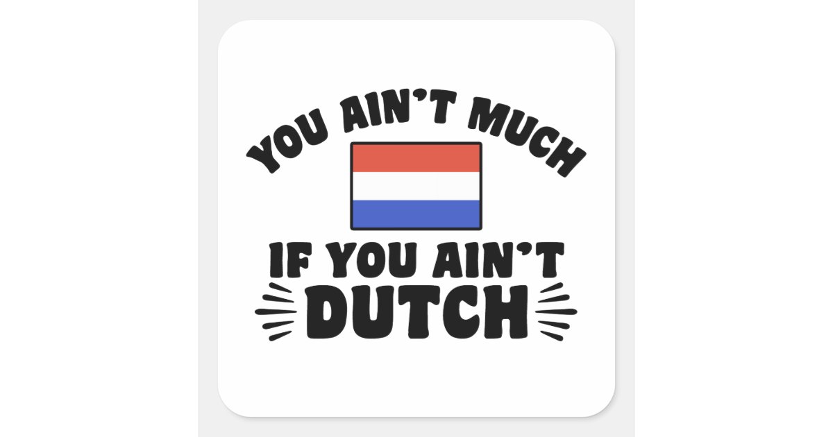 Funny Dutch Square Sticker | Zazzle