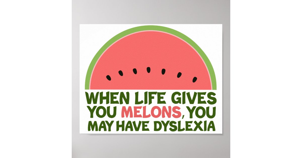 Funny Dyslexia Quote Dyslexic Humor Watermelon Poster | Zazzle