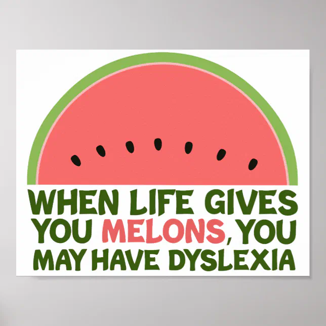 Funny Dyslexia Quote Dyslexic Humor Watermelon Poster | Zazzle