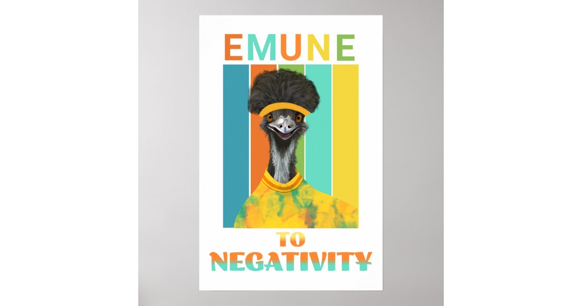 Funny Emu Bird Pun - Emune to Negativity Poster | Zazzle