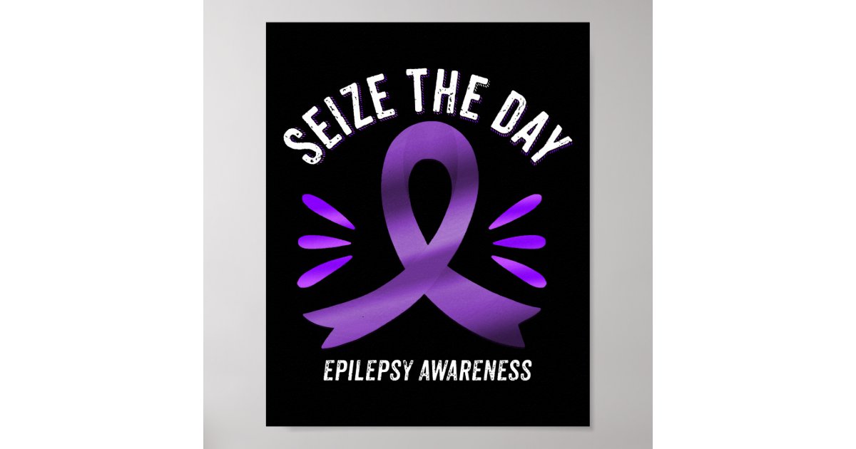 Funny Epilepsy Awareness Seize The Day Ribbon Poster | Zazzle