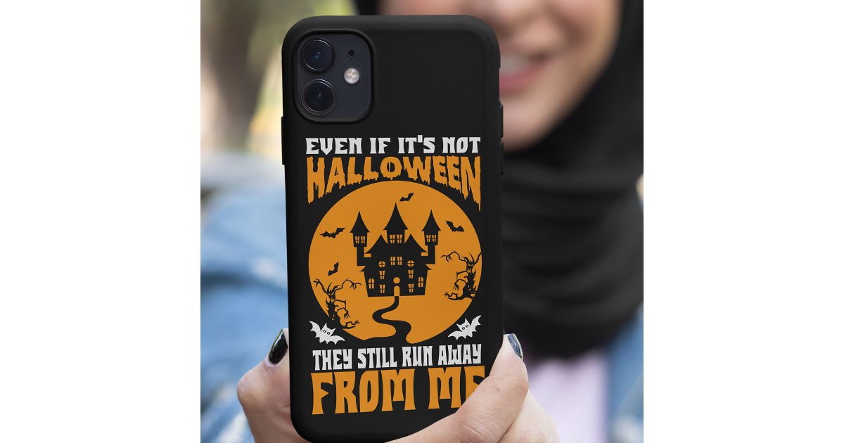 Funny Even If It’s Not Halloween iPhone Cases | Zazzle