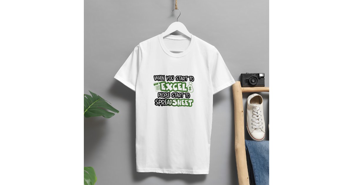 Funny Excel and Spreadsheet T-Shirt | Zazzle