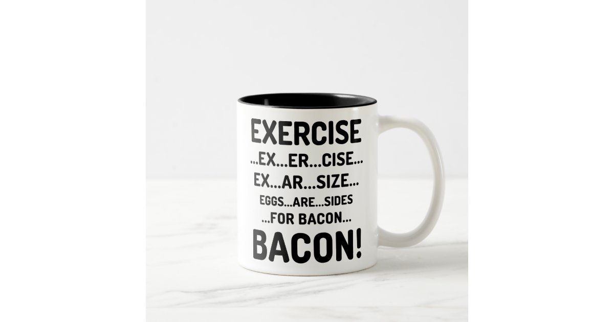 Funny Exercise for Bacon Mugs | Zazzle