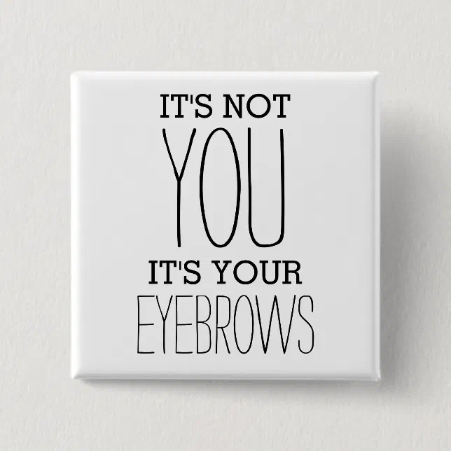 Funny Eyebrows Insult Joke Pinback Button | Zazzle